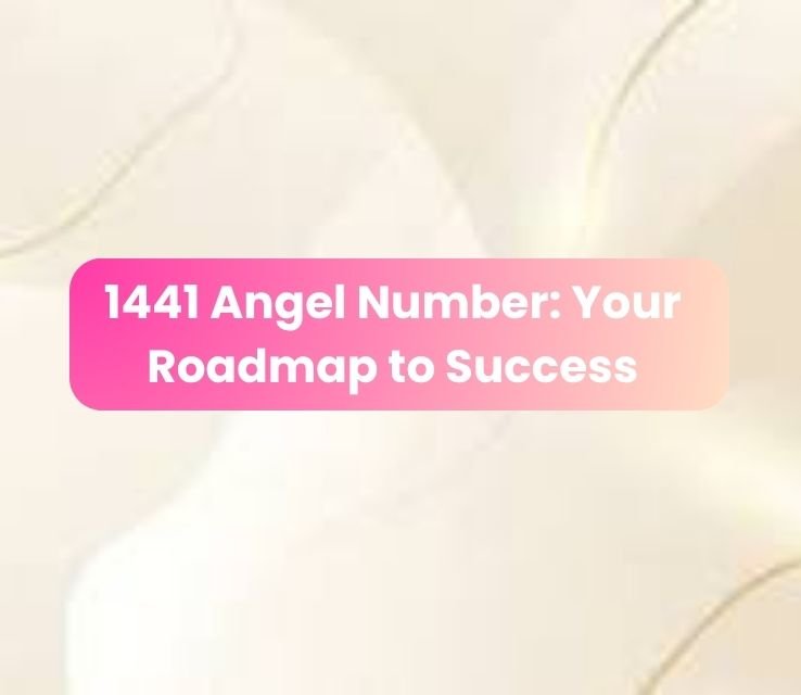 1441 Angel Number: Your Roadmap to Success - AngelNumz
